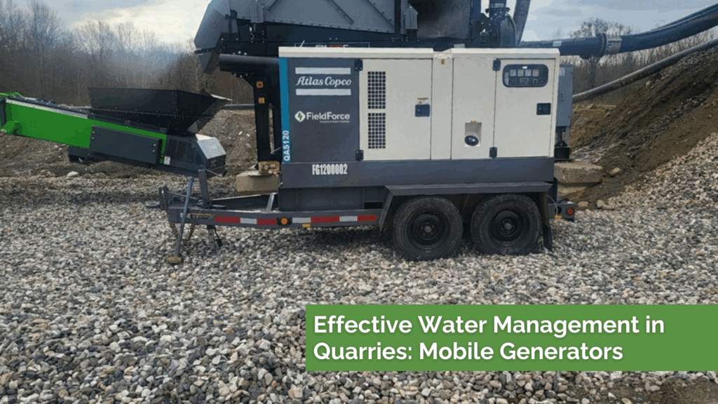Effective Water Management in Quarries: Mobile Generators | FieldForce